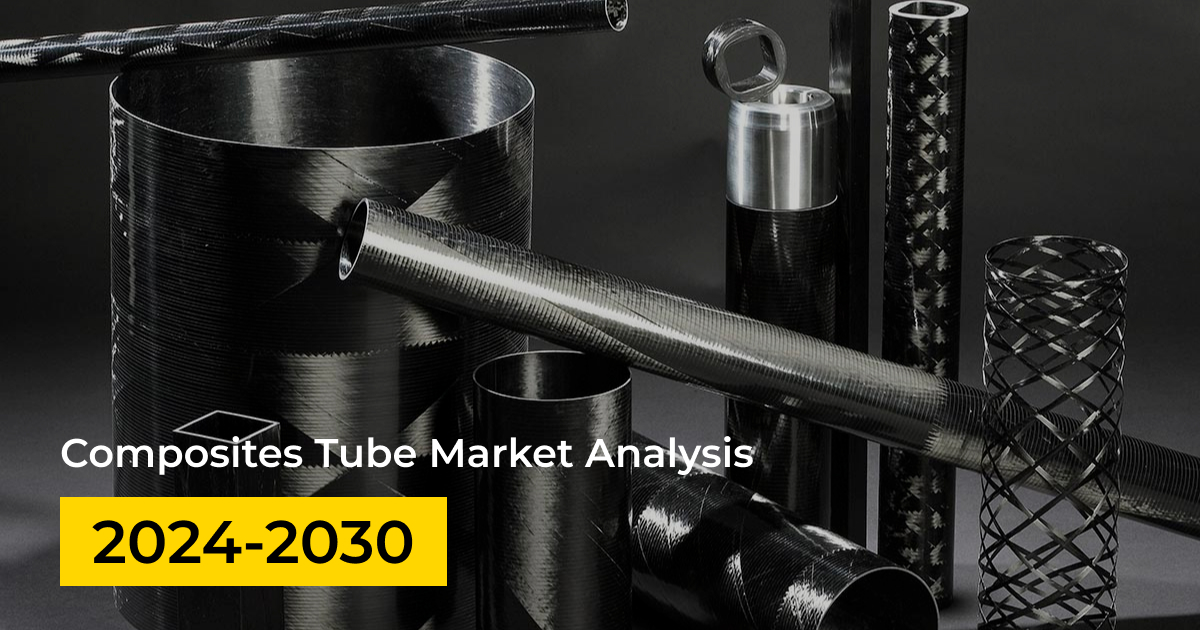 Composites Tube Market Analysis: 2024-2030 Trends